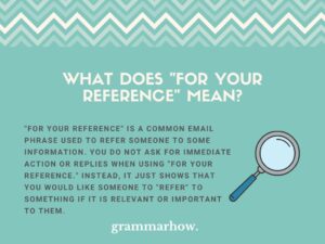 Understanding "For Your Reference": Meaning and Alternatives