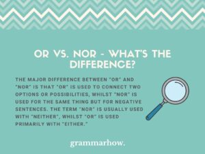 Or vs. Nor - What’s the Difference? (Helpful Examples)