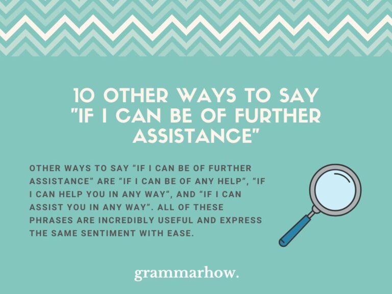 10 Other Ways to Say "If I Can Be of Further Assistance"