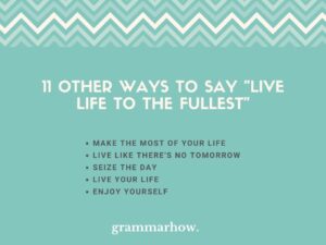 11 Other Ways to Say "Live Life to the Fullest"
