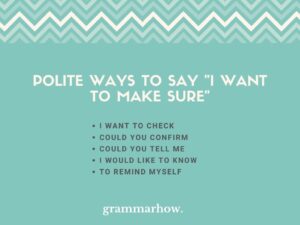 11 Polite Ways to Say "I Want to Make Sure"