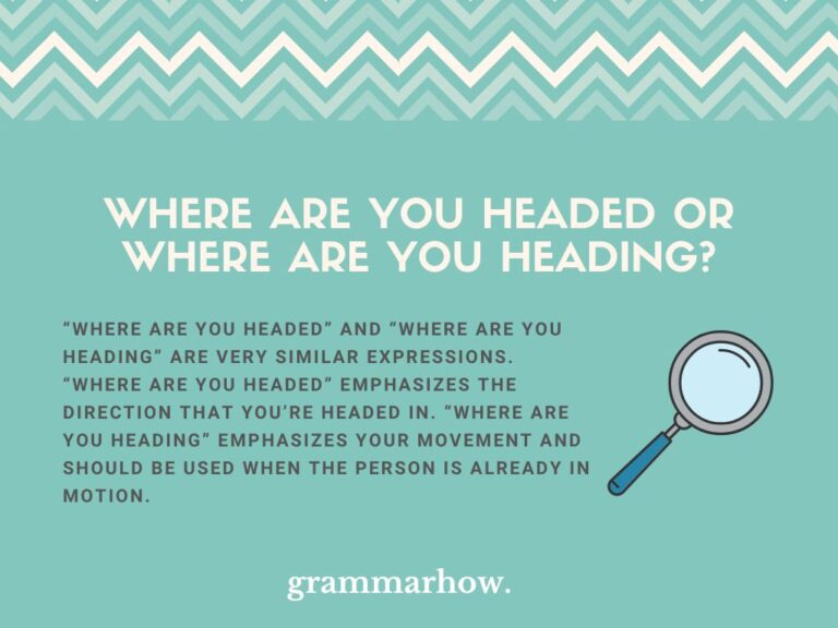 Where Are You Headed or Where Are You Heading?