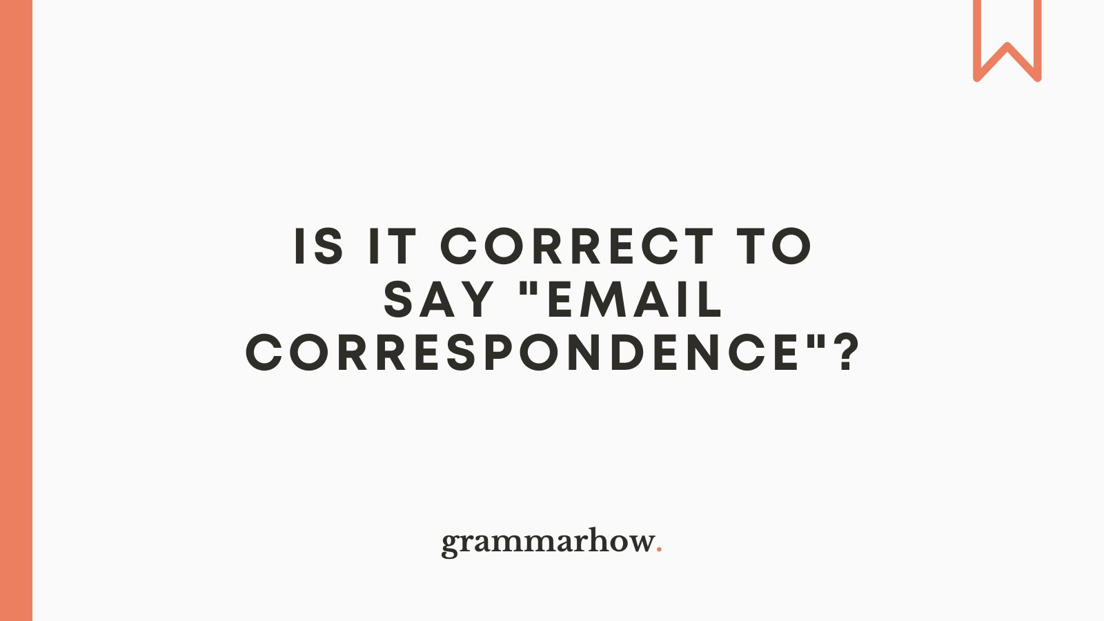 Is It Correct To Say Email Correspondence 