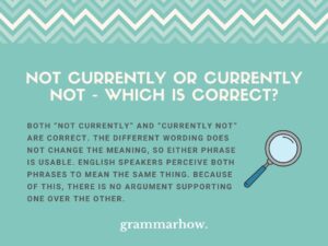Not Currently or Currently Not - Which Is Correct?
