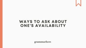 10 Ways to Ask About One's Availability