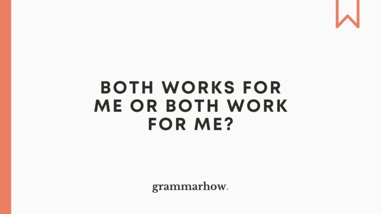 Both Works for Me or Both Work for Me?