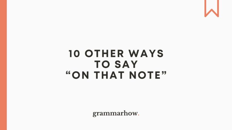 10 Other Ways to Say "On That Note"