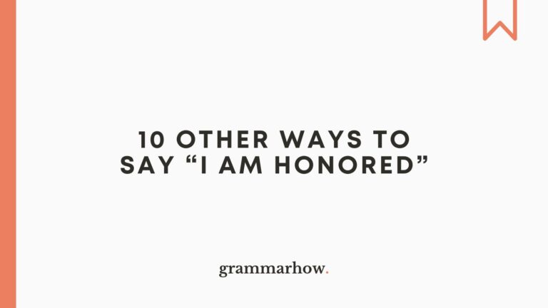 10 Other Ways to Say "I Am Honored"