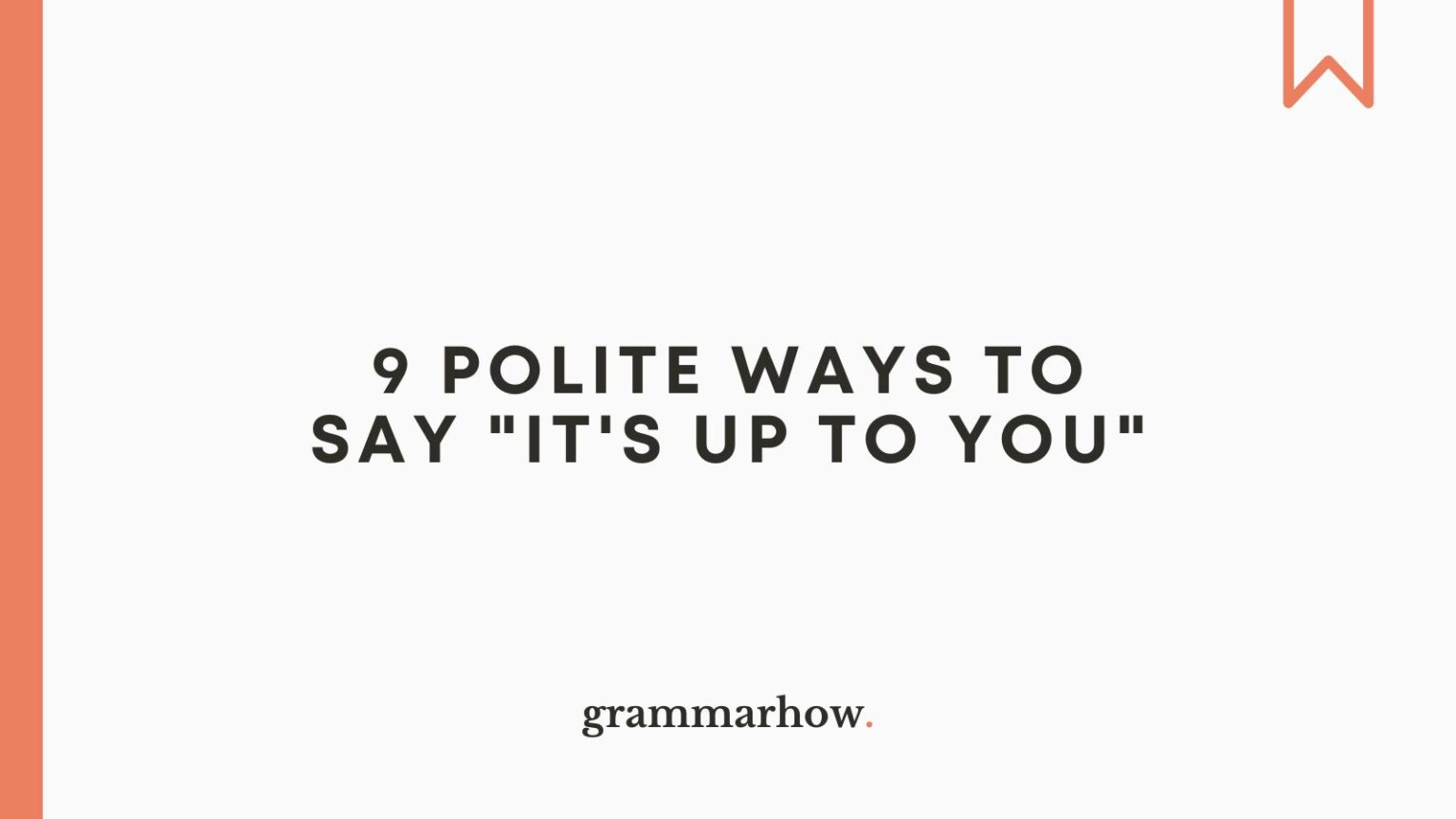9 Polite Ways to Say "It’s Up to You"