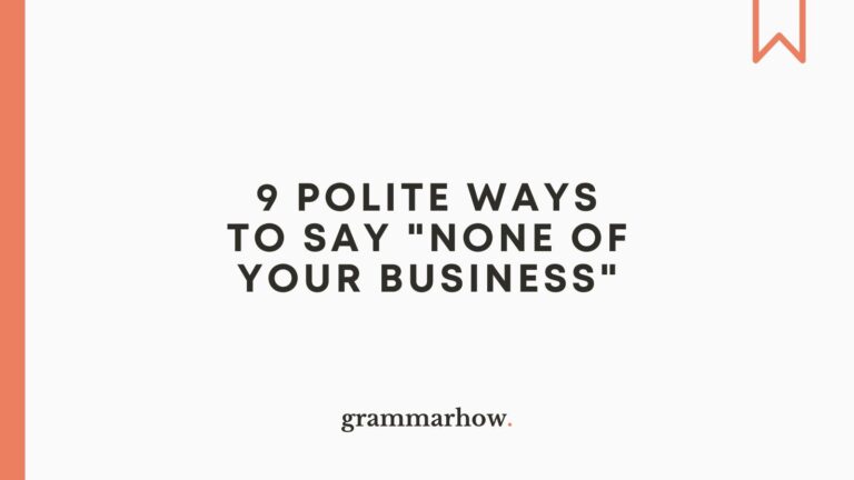 9 Polite Ways to Say "None of Your Business"