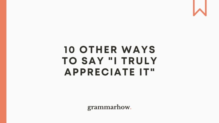 10 Other Ways to Say "I Truly Appreciate It"