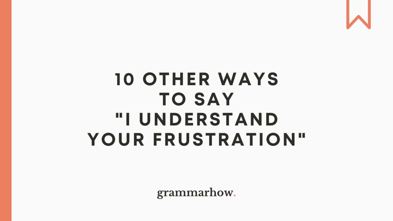 10 Other Ways to Say "I Understand Your Frustration"
