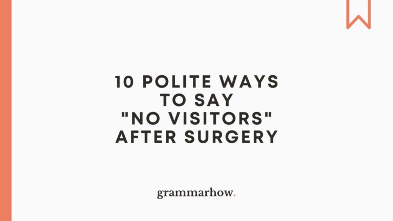 10 Polite Ways to Say "No Visitors" after Surgery