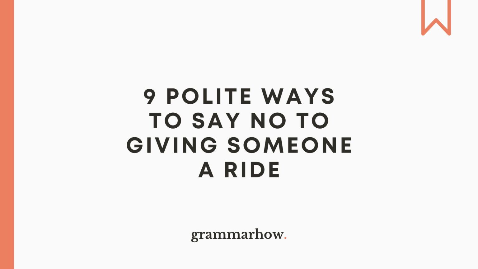 9 Polite Ways to Say No to Giving Someone a Ride