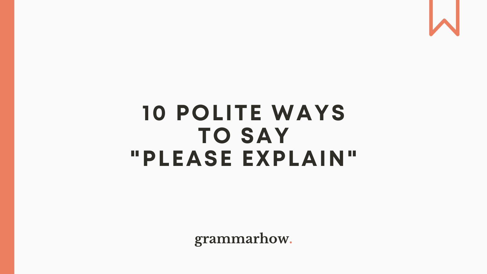 10 Polite Ways to Say "Please Explain"