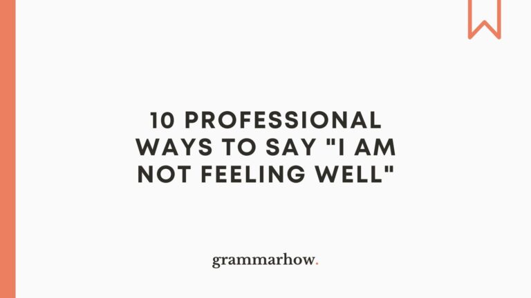 10 Professional Ways to Say "I Am Not Feeling Well"
