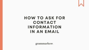 How to Ask for Contact Information in an Email
