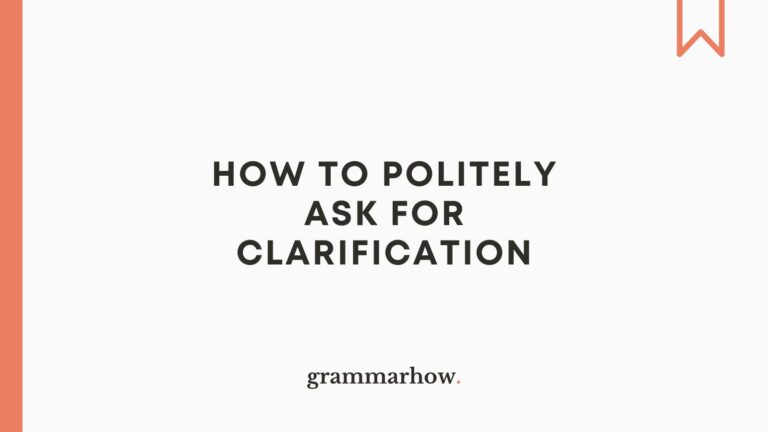 How to Politely Ask For Clarification (Email Examples) How to Politely Ask For Clarification (Email Examples)