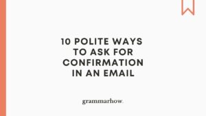 10 Polite Ways to Ask for Confirmation in an Email