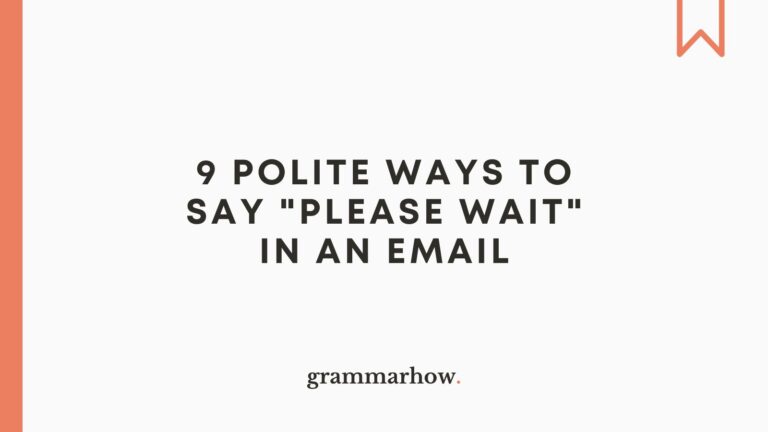 9 Polite Ways to Say "Please Wait" in an Email