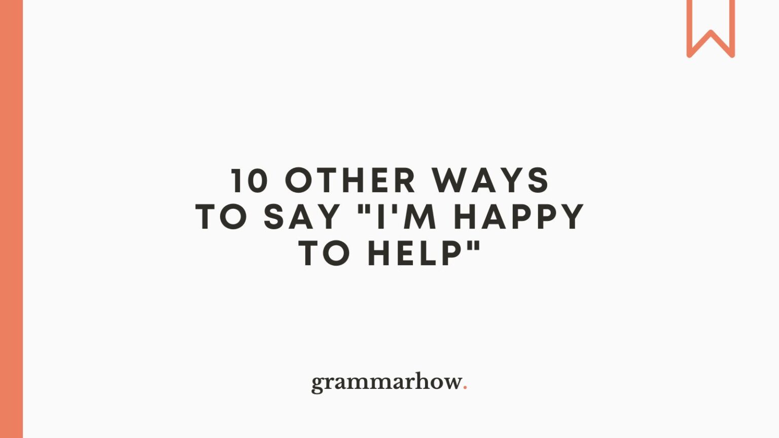 10 Other Ways to Say "I'm Happy to Help"