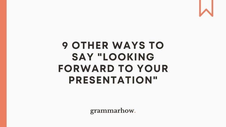 9 Other Ways to Say "Looking Forward to Your Presentation"