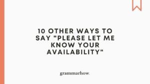 10 Other Ways to Say "Please Let Me Know Your Availability"