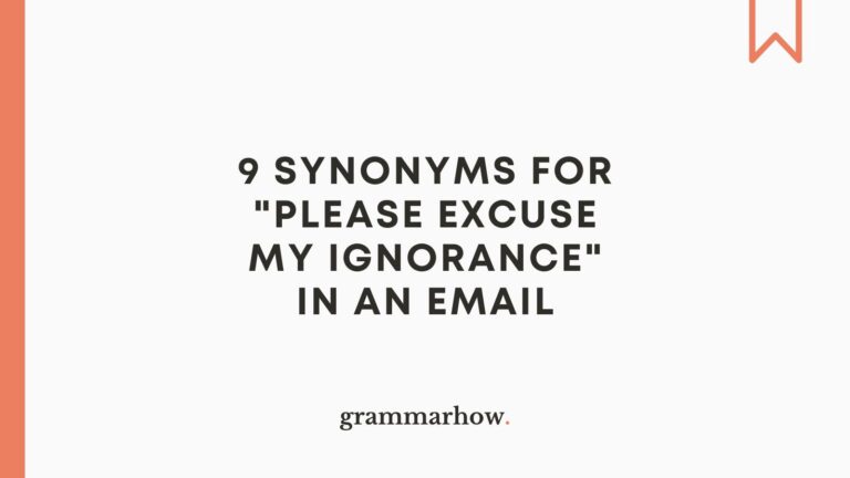 9 Synonyms for "Please Excuse My Ignorance" in an Email