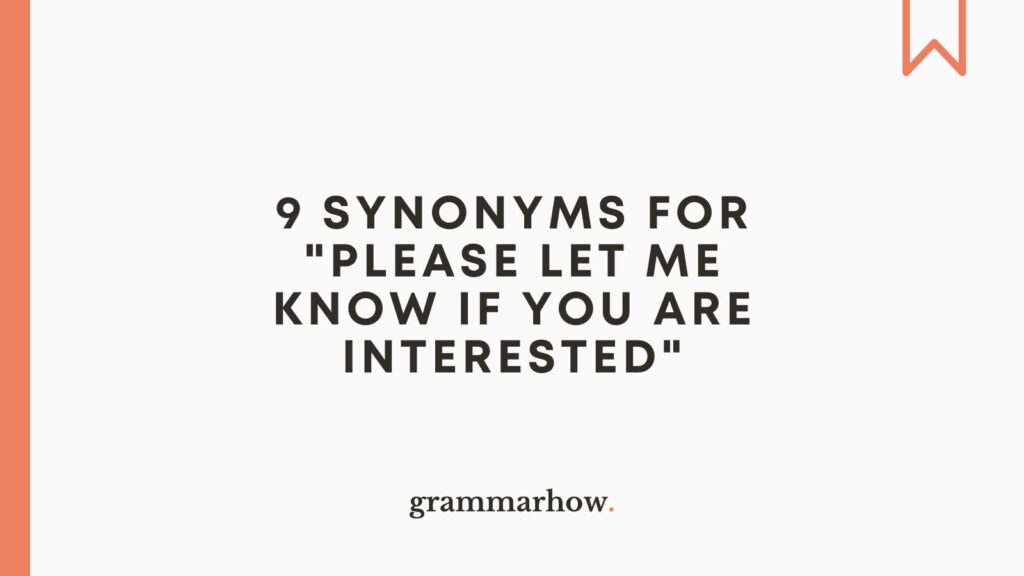 9 Synonyms For Please Let Me Know If You Are Interested 9 Synonyms For Please Let Me Know If You Are Interested