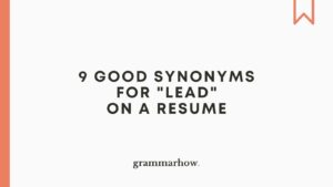 10 Good Synonyms for "Lead" on a Resume