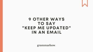 9 Other Ways to Say "Keep Me Updated" in an Email