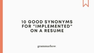 10 Good Synonyms for "Implemented" on a Resume