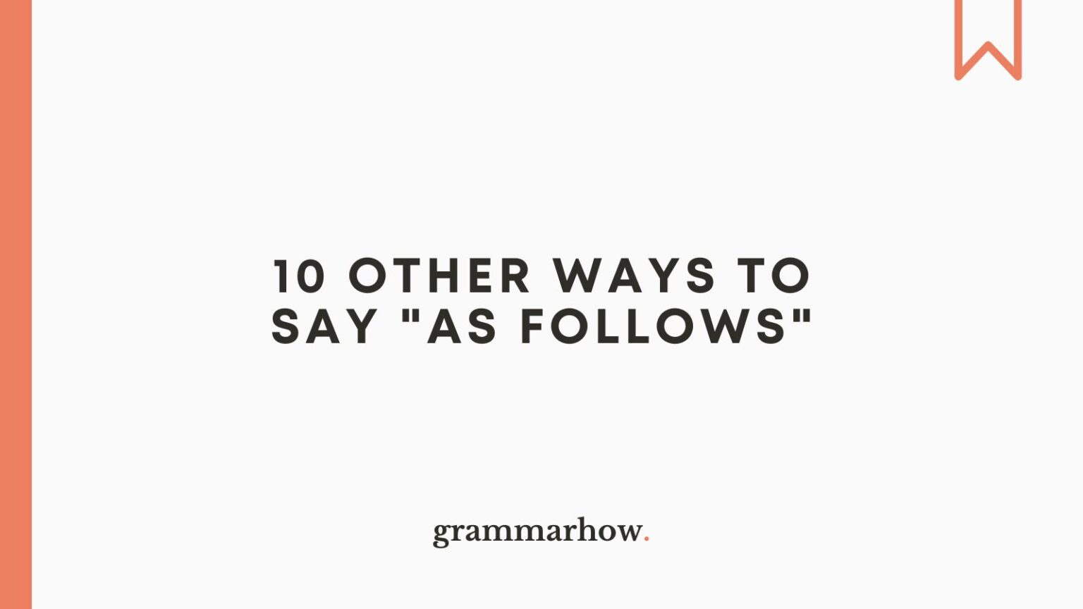 10 Other Ways to Say "As Follows"