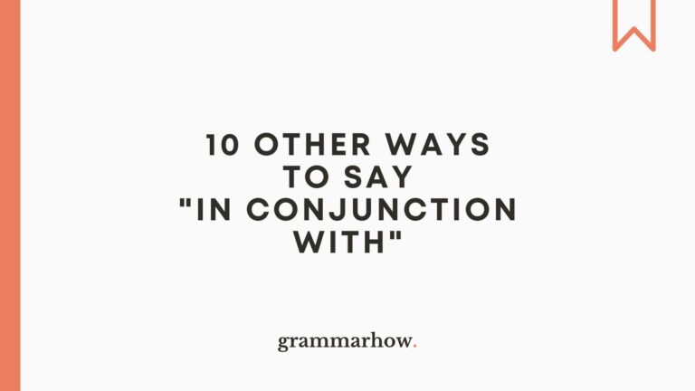 10 Other Ways to Say "In Conjunction With"
