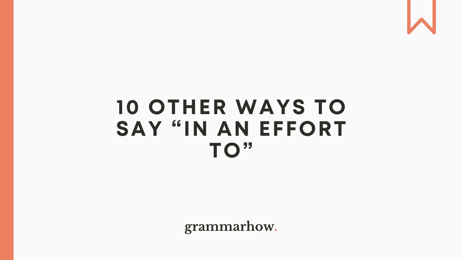 10 Other Ways to Say “In an Effort To”