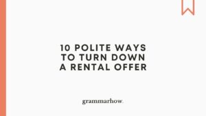 10 Polite Ways to Turn Down a Rental Offer