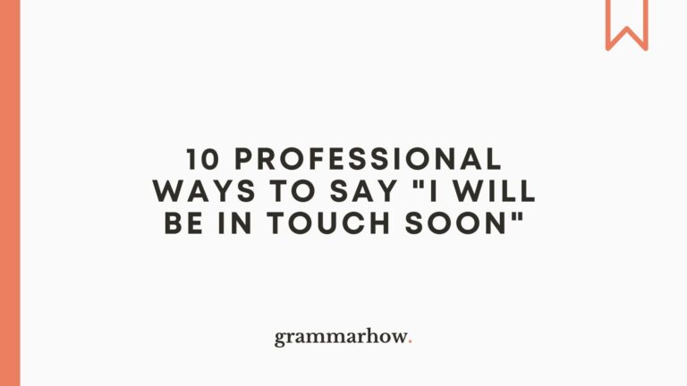 10 Professional Ways to Say "I Will Be In Touch Soon"