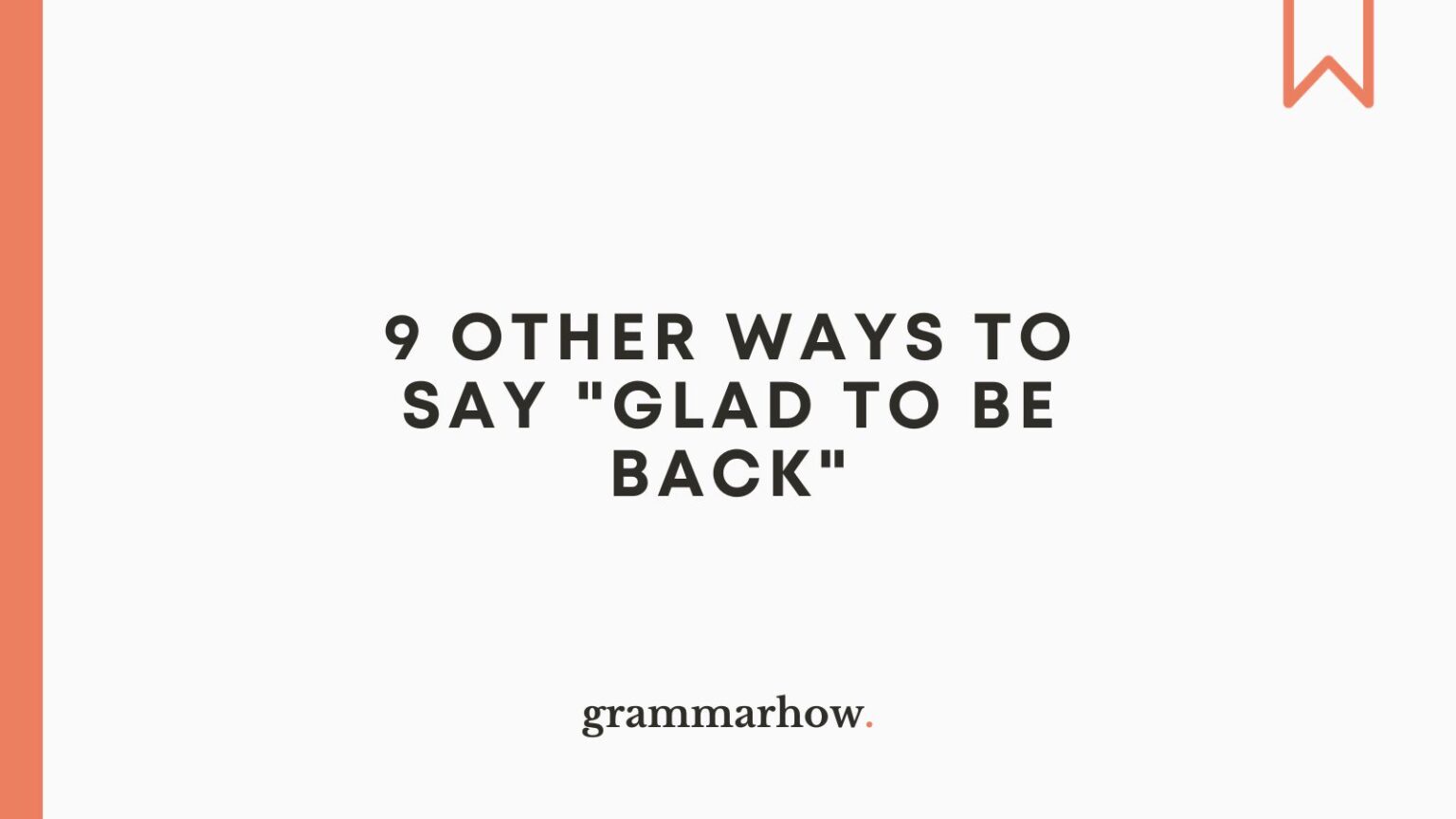 9 Other Ways to Say "Glad to Be Back"