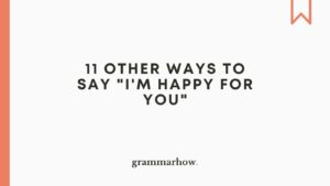 11 Other Ways to Say "I'm Happy for You"