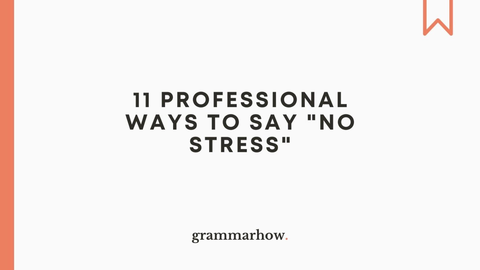 11 Professional Ways to Say "No Stress"