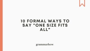 10 Formal Ways to Say "One Size Fits All"