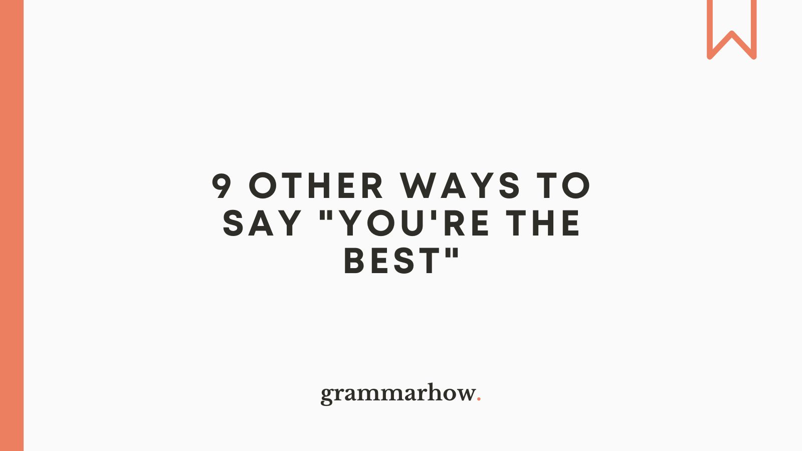 9 Other Ways to Say "You're the Best"