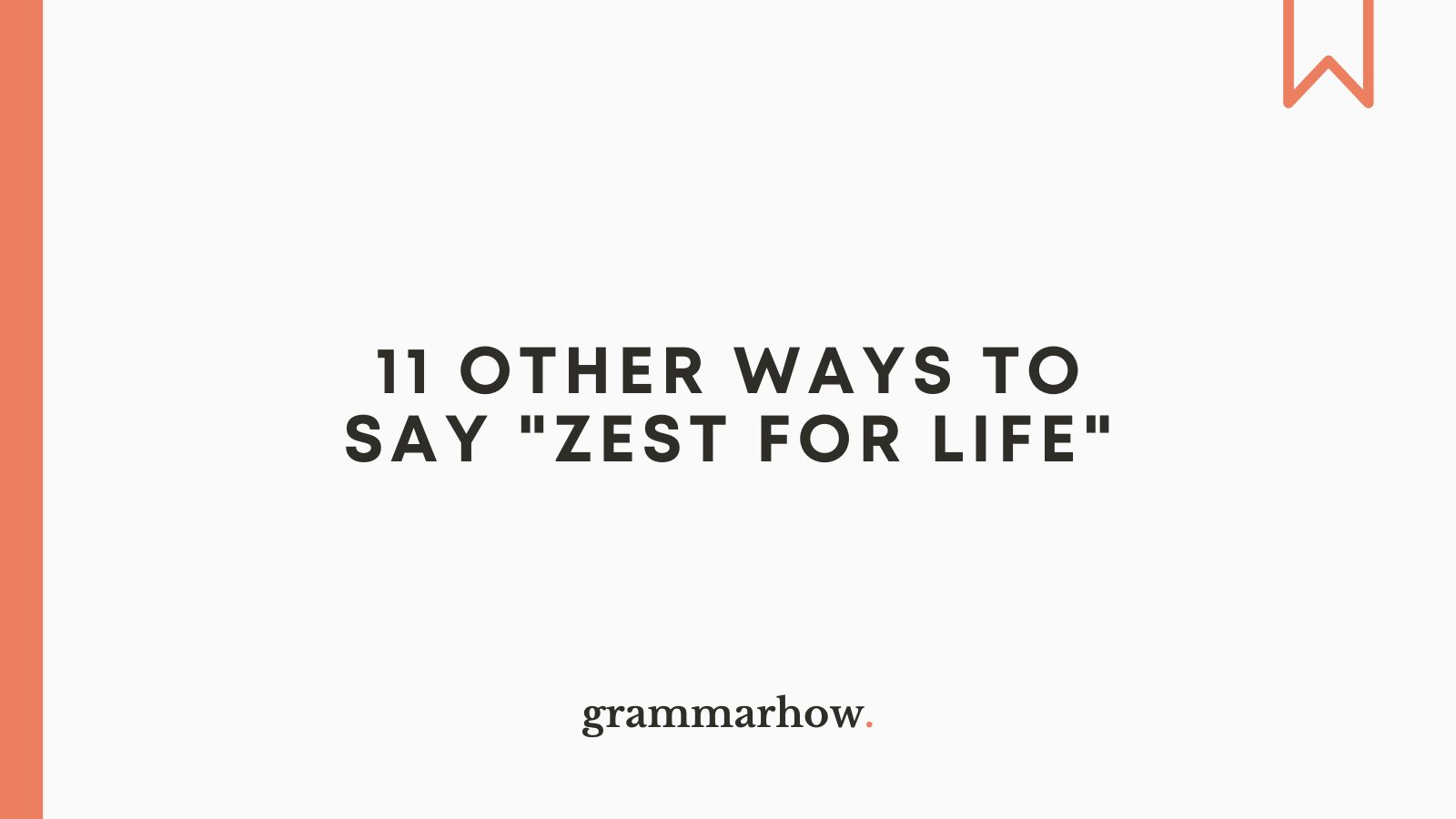 11 Other Ways to Say "Zest for Life"