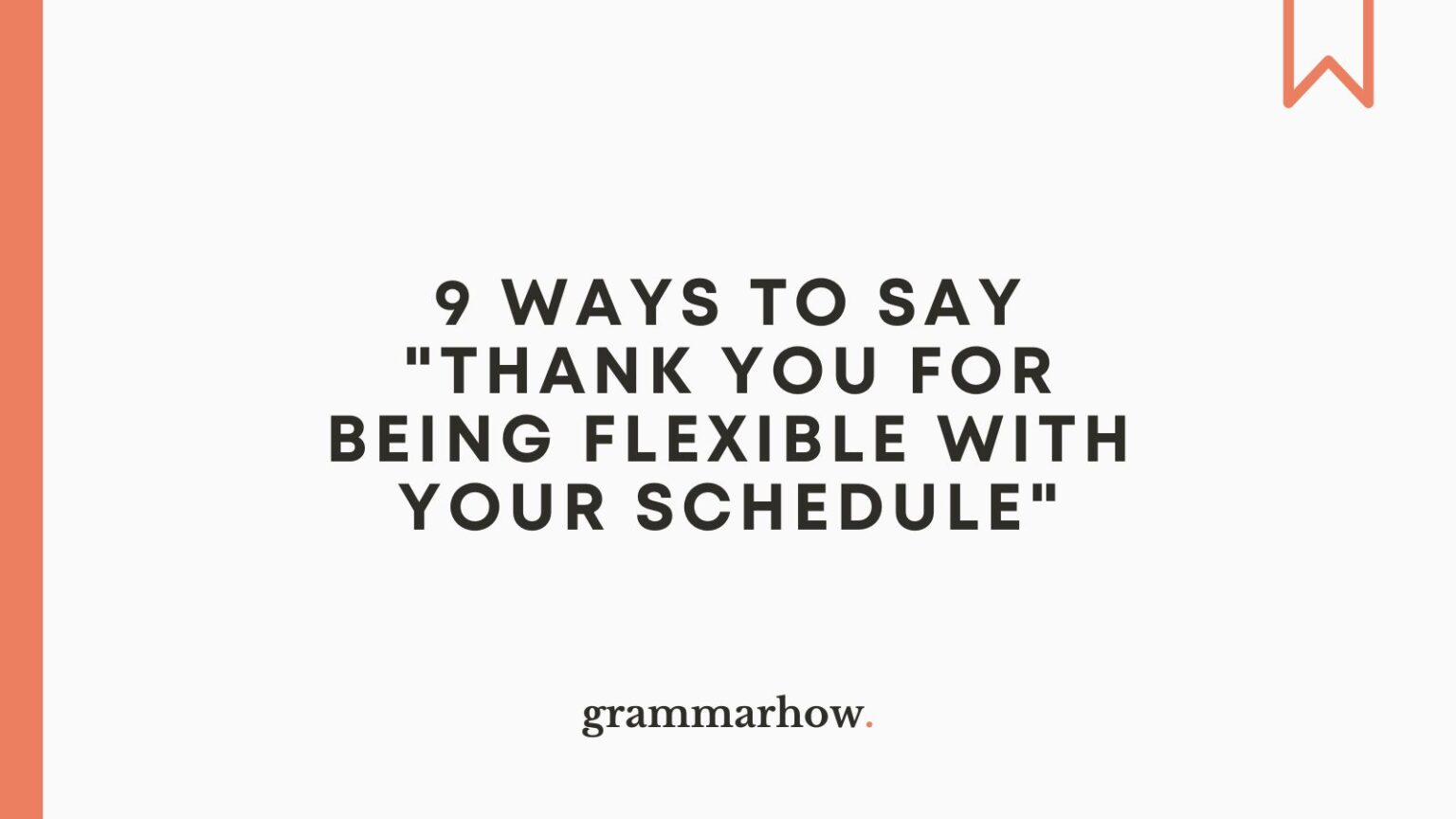 9 Ways to Say "Thank You for Being Flexible With Your Schedule"